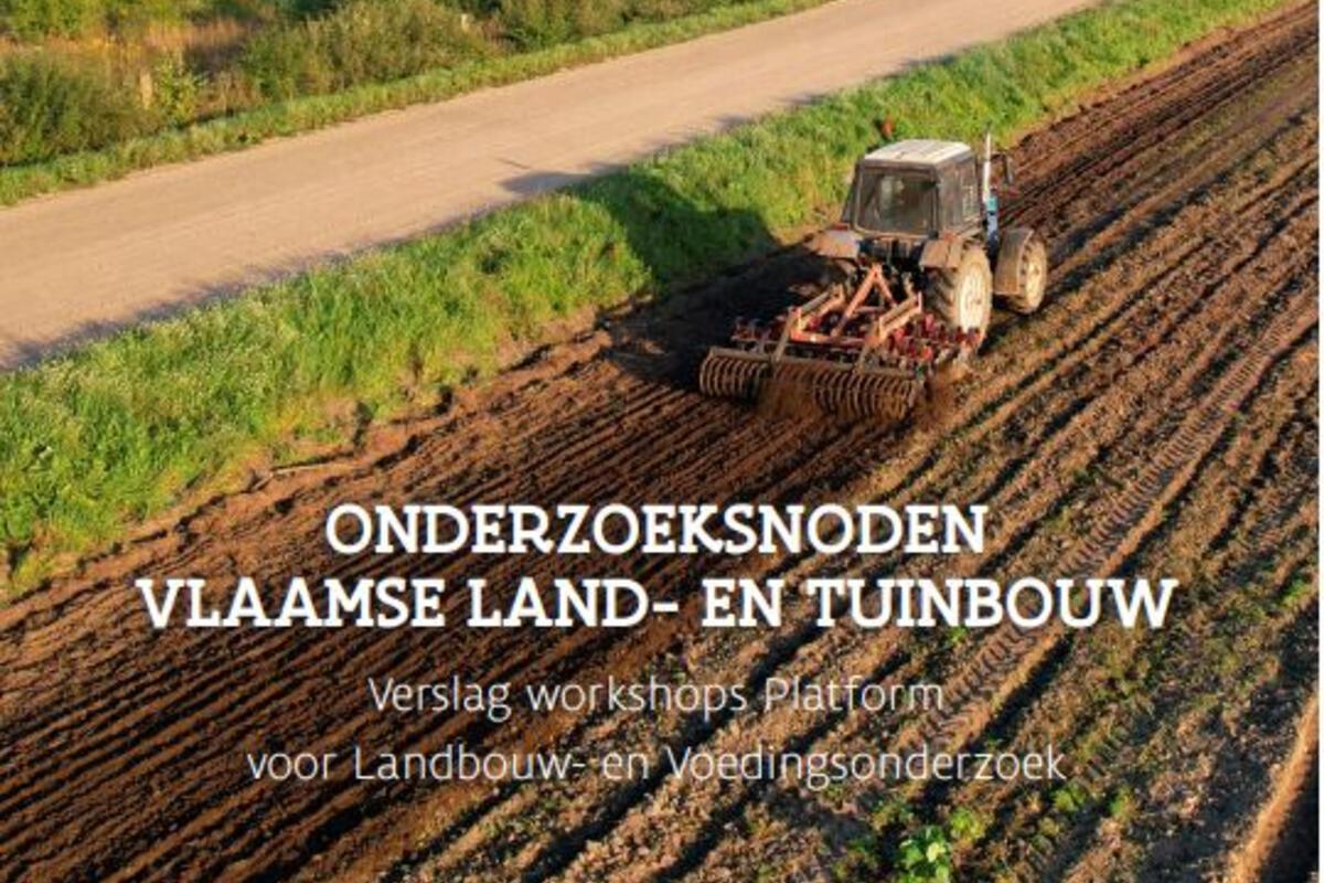 Onderzoeksnoden Vlaamse land- en tuinbouw. Verslag workshops Platform ...